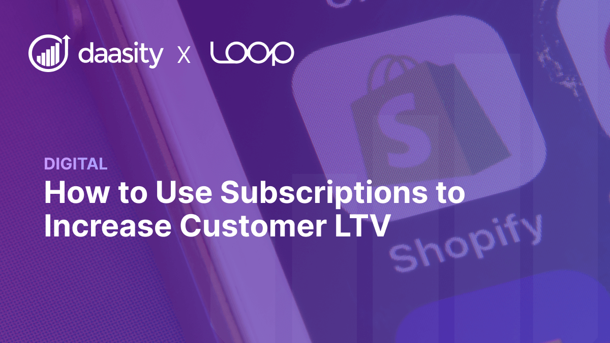 How to use Subscriptions to Increase Customer LTV | Daasity